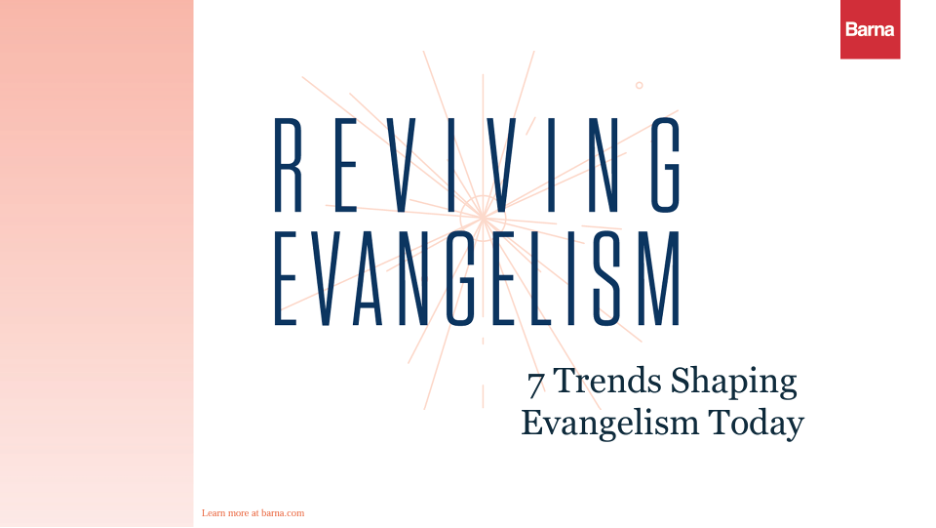 7 Trends Shaping Evangelism Today Barna Group